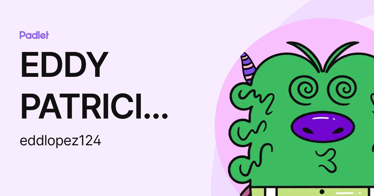 EDDY PATRICIA LOPEZ MOLANO (eddlopez124) profile | Padlet