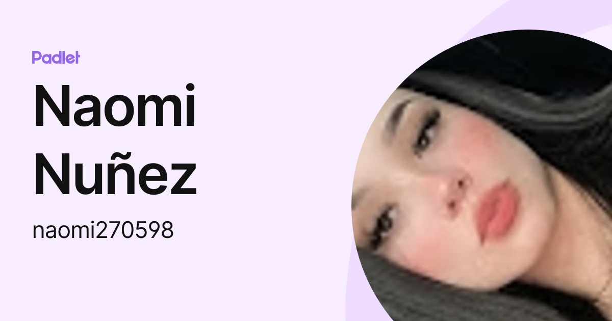 Naomi Nuñez (naomi270598) profile | Padlet