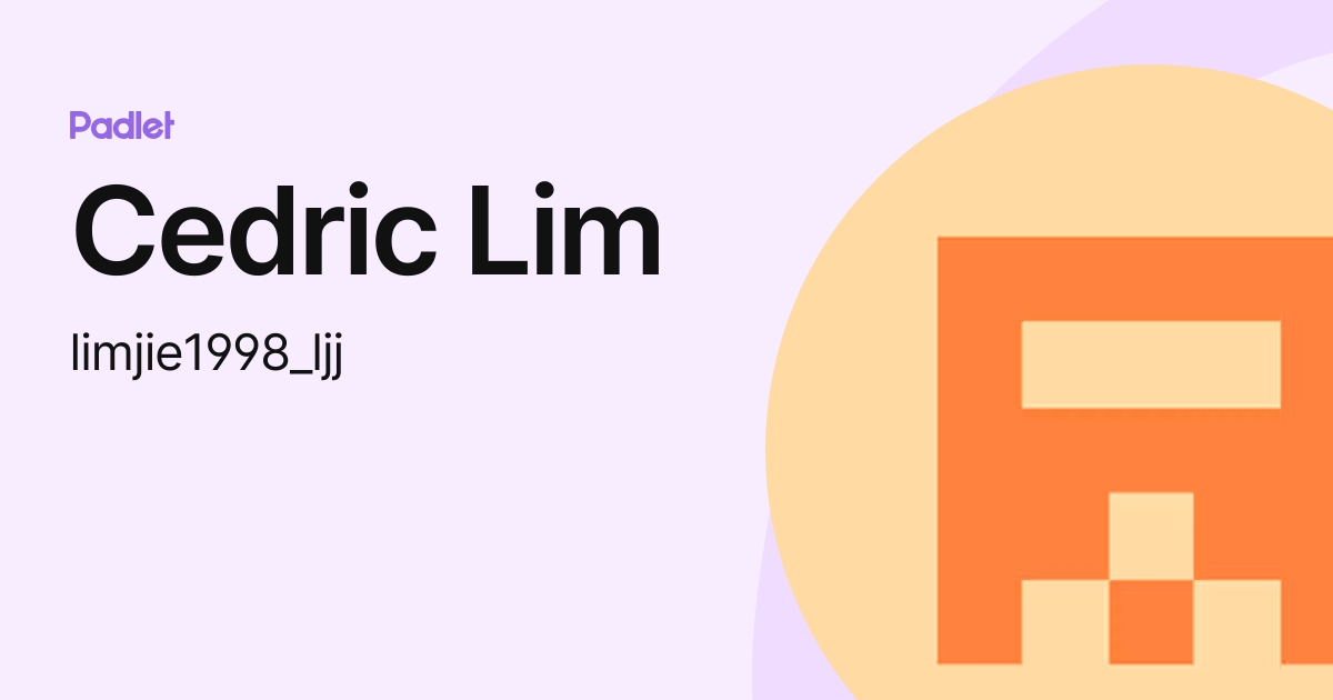 Cedric Lim (limjie1998_ljj) profile | Padlet