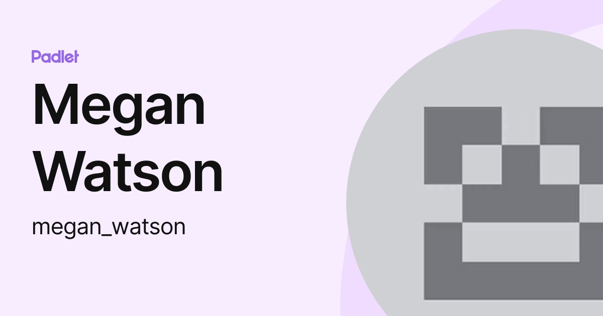 Megan Watson (megan_watson) profile | Padlet