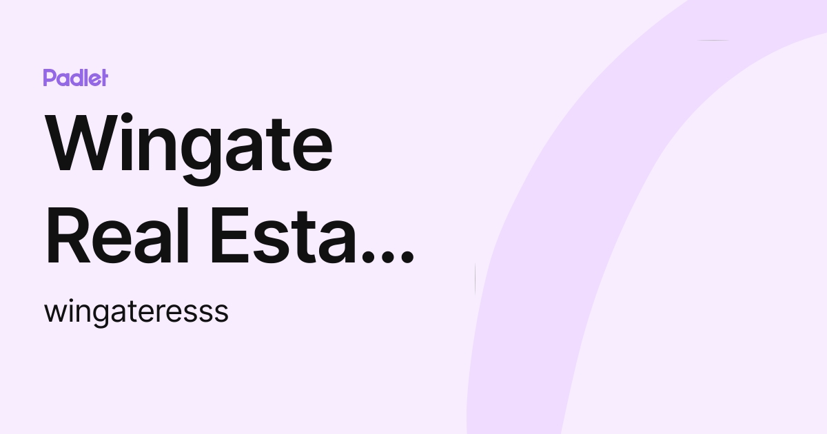 Wingate Real Estate Services (wingateresss) profile | Padlet