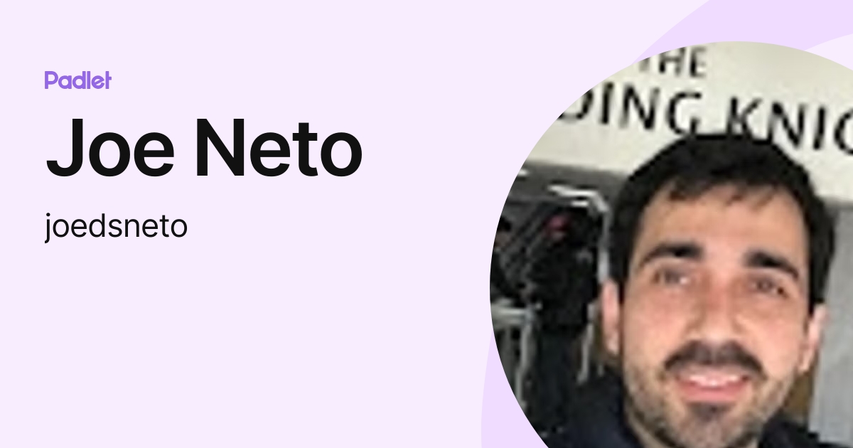 Joe Neto (joedsneto) profile | Padlet