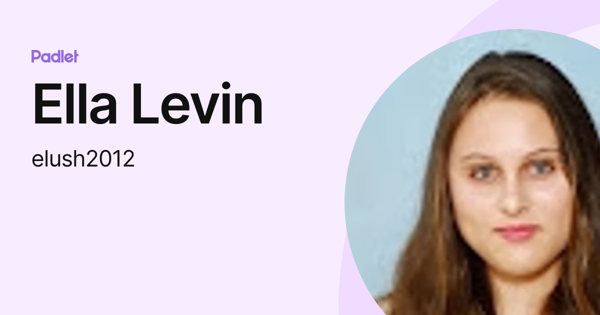 Ella Levin (elush2012) profile | Padlet