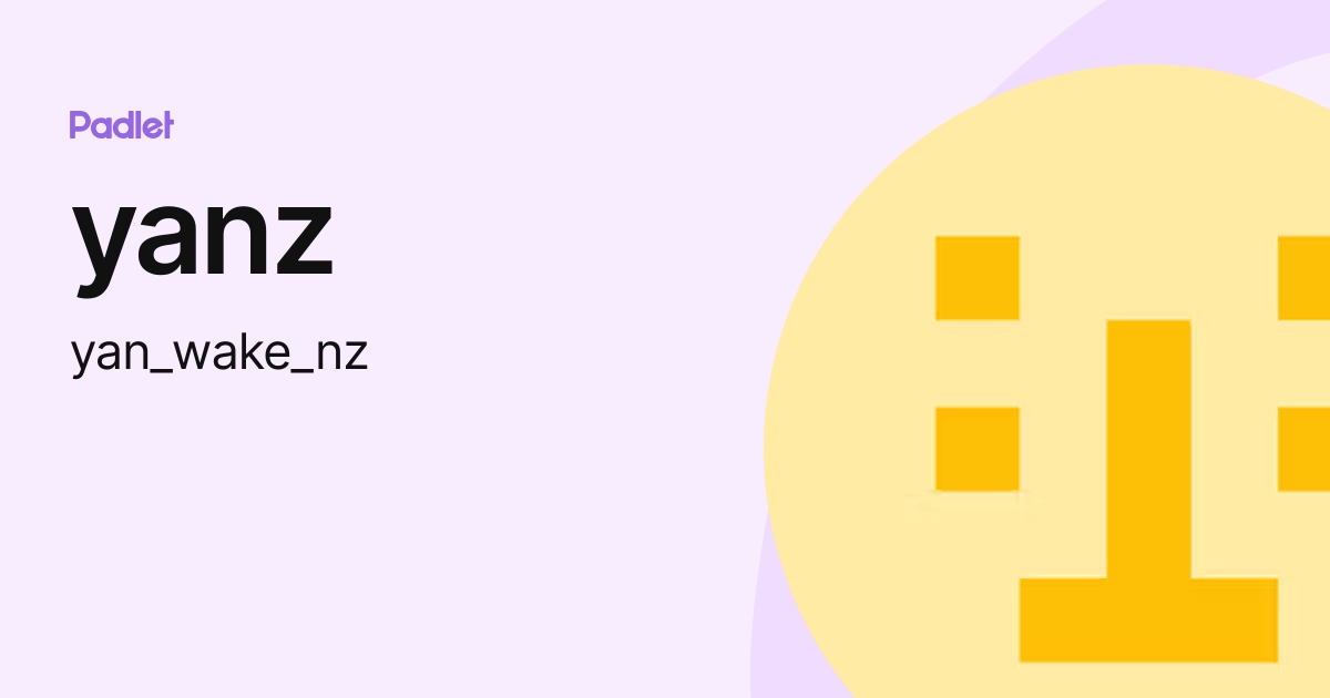 yanz (yan_wake_nz) profile | Padlet