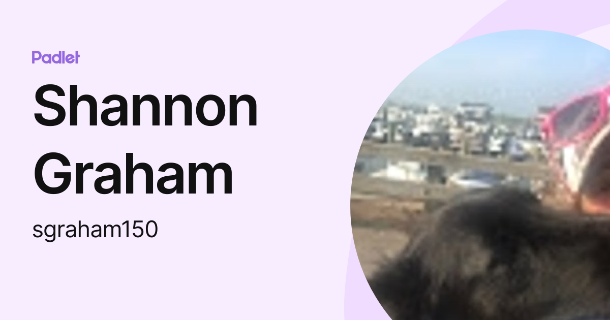 Shannon Graham (sgraham150) profile | Padlet