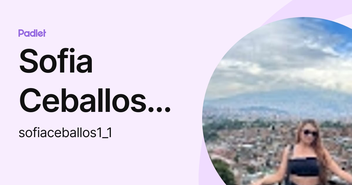Sofia Ceballos Patino (sofiaceballos1_1) profile | Padlet