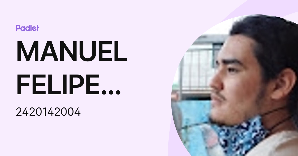MANUEL FELIPE SARMIENTO GONZALEZ (2420142004) profile | Padlet