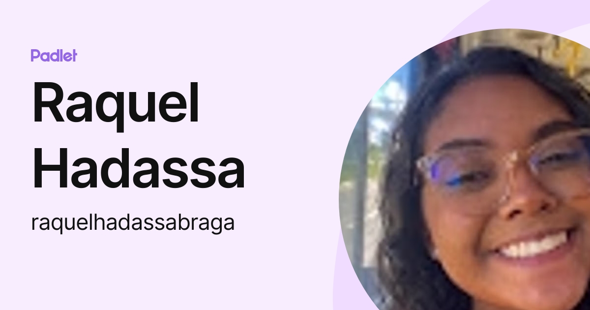 Raquel Hadassa (raquelhadassabraga) profile | Padlet