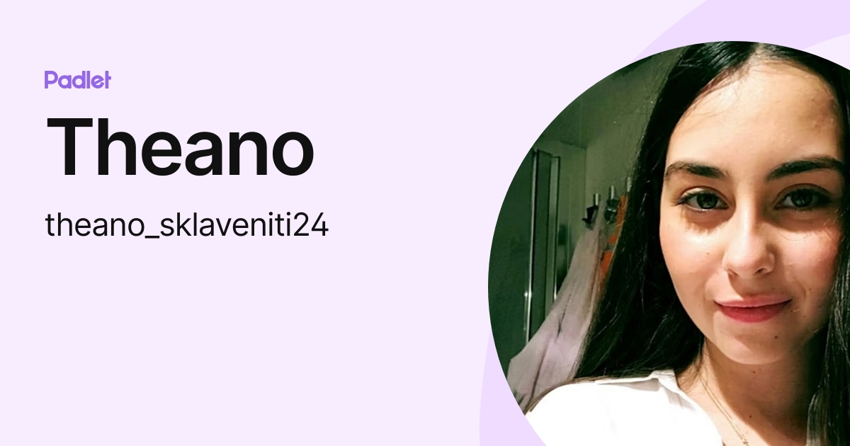 Theano (theano_sklaveniti24) profile | Padlet