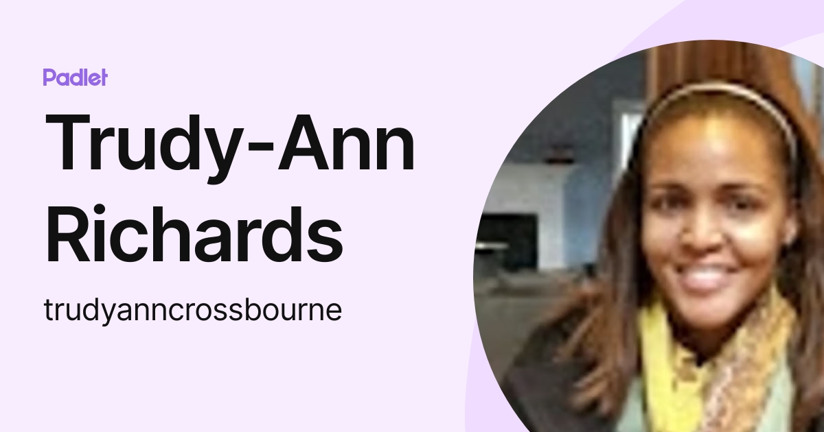 Trudy-Ann Richards (trudyanncrossbourne) profile | Padlet