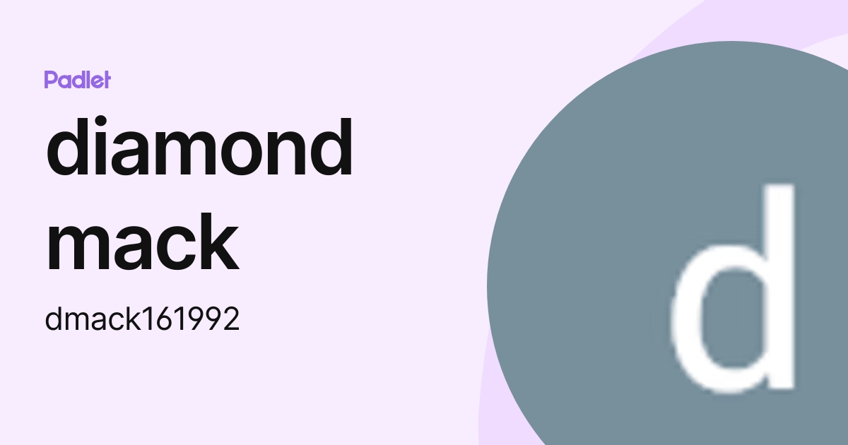 diamond mack (dmack161992) profile | Padlet