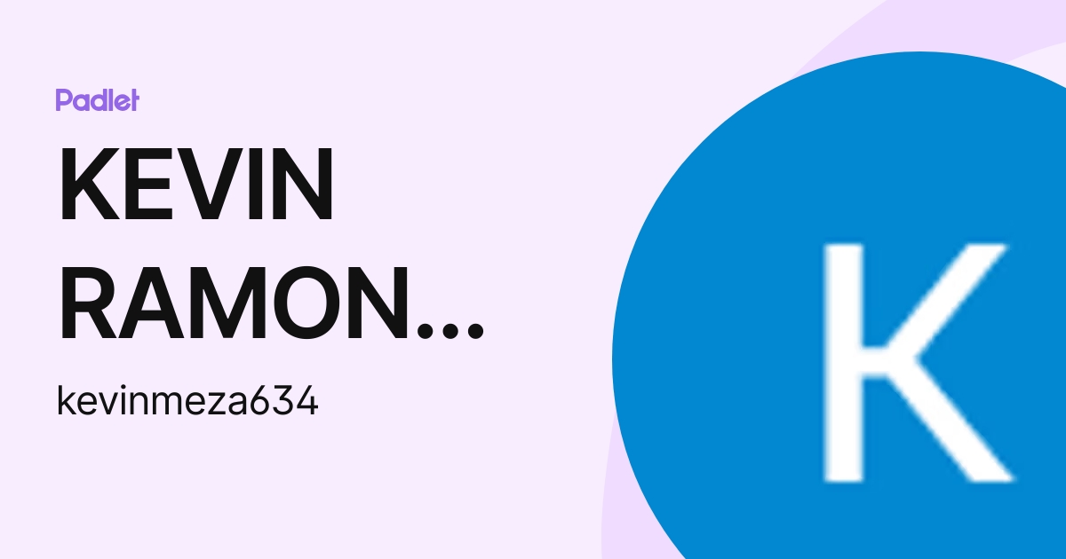 KEVIN RAMON MEZA (kevinmeza634) profile | Padlet