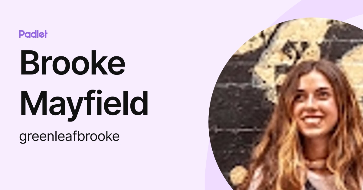 Brooke Mayfield (greenleafbrooke) profile | Padlet