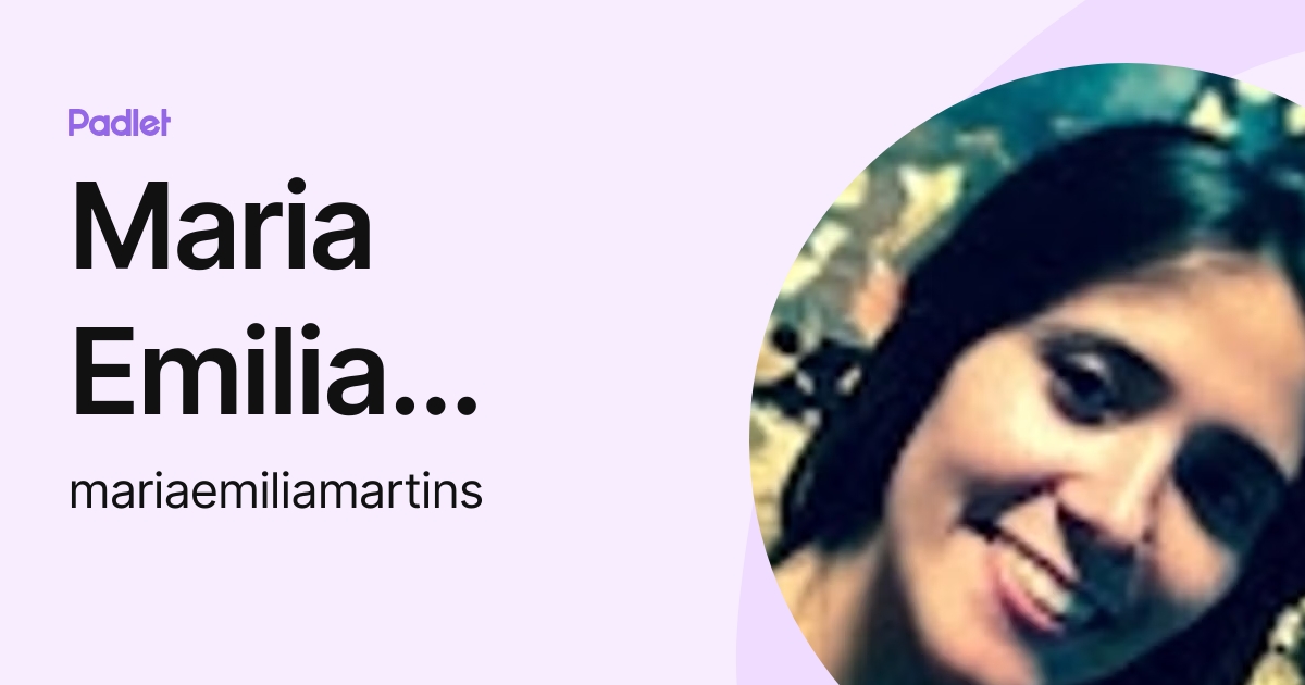 Maria Emilia Martins (mariaemiliamartins) profile | Padlet