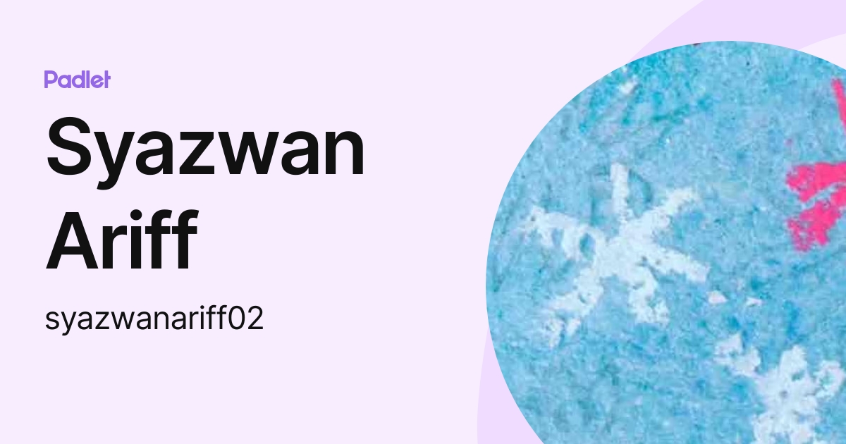 Syazwan Ariff (syazwanariff02) profile | Padlet