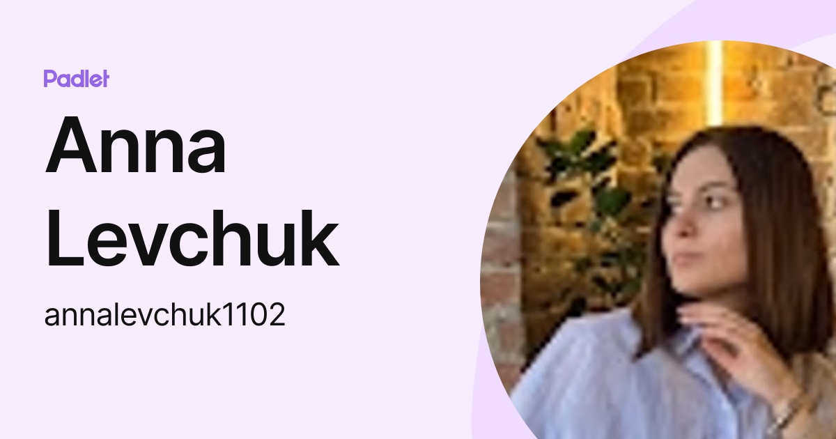 Anna Levchuk (annalevchuk1102) profile | Padlet