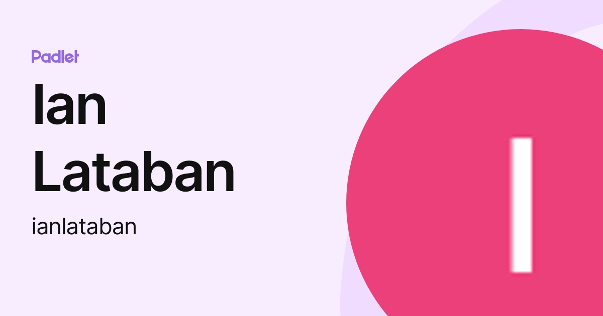 Ian Lataban (ianlataban) profile | Padlet
