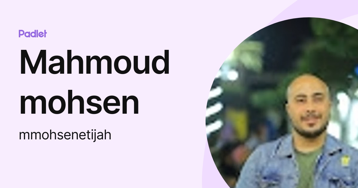 Mahmoud mohsen (mmohsenetijah) profile | Padlet