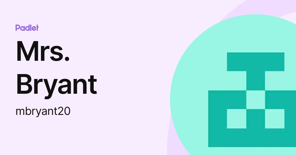 Mrs. Bryant (mbryant20) profile | Padlet