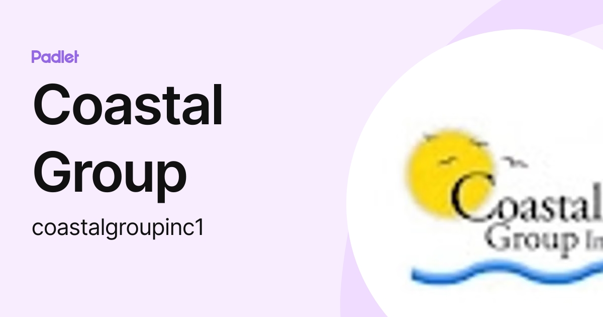Coastal Group (coastalgroupinc1) profile | Padlet