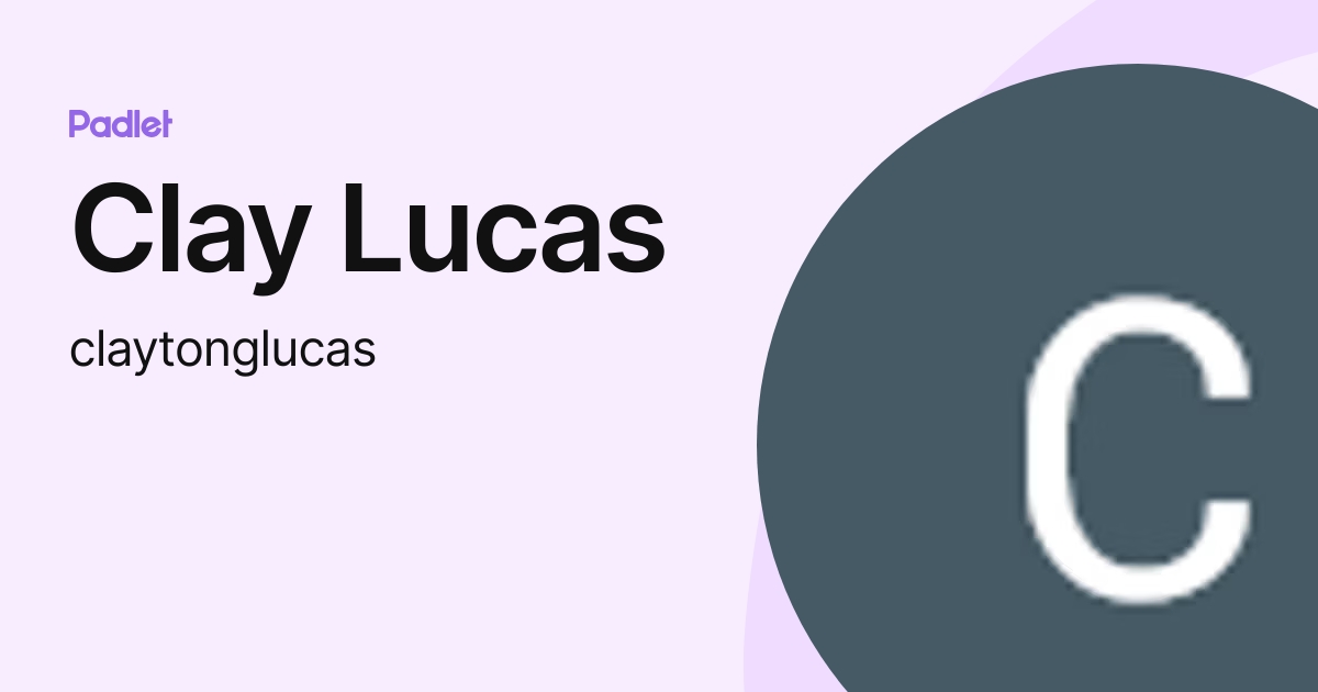 Clay Lucas (claytonglucas) profile | Padlet
