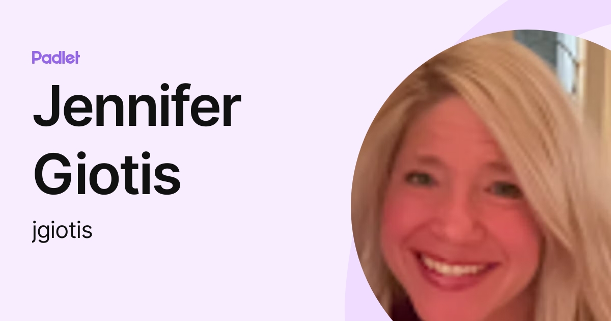 Jennifer Giotis (jgiotis) profile | Padlet