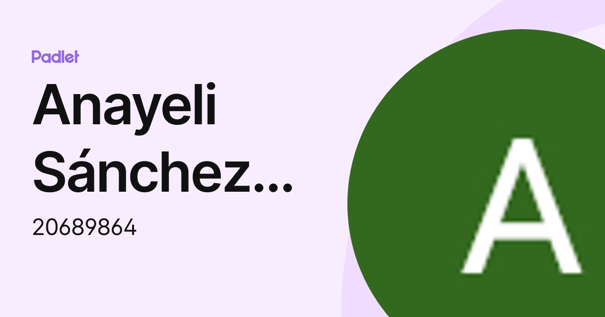 Anayeli Sánchez Hernández (20689864) profile | Padlet