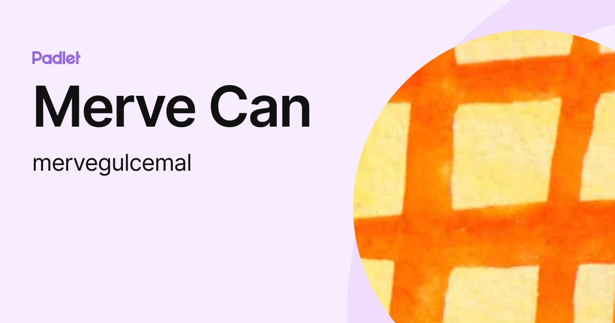 Merve Can (mervegulcemal) profile | Padlet