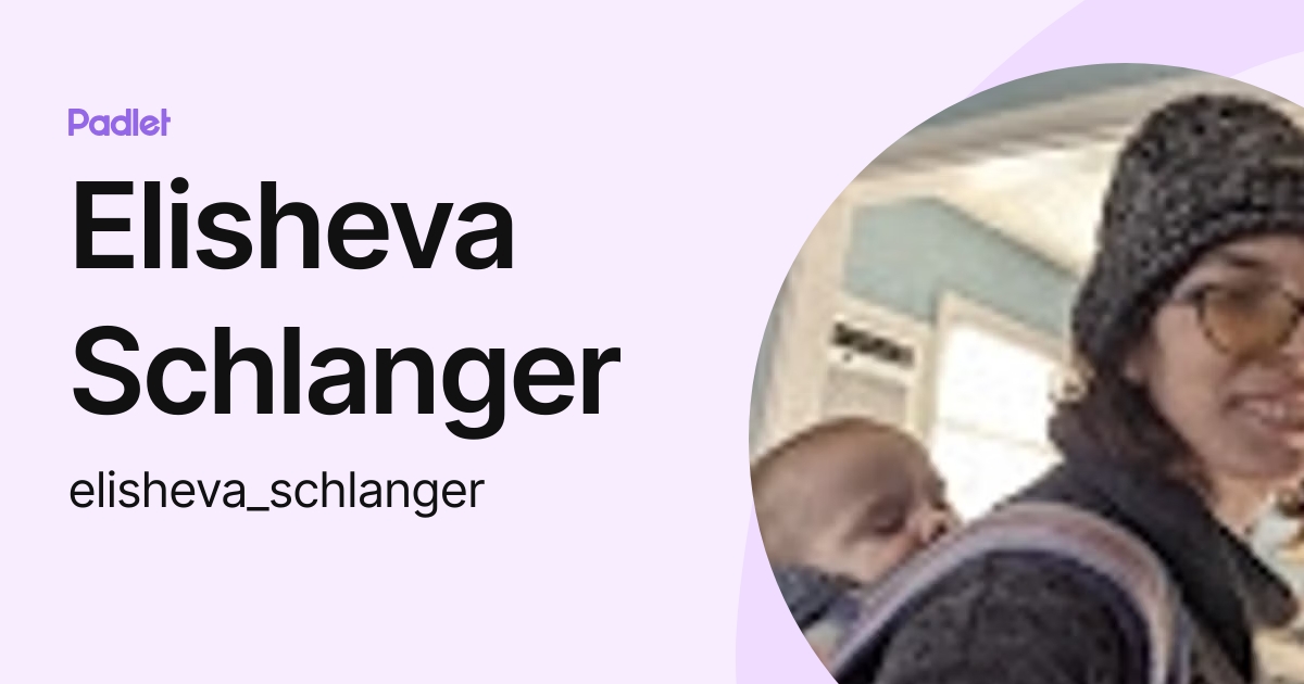Elisheva Schlanger (elisheva_schlanger) profile | Padlet