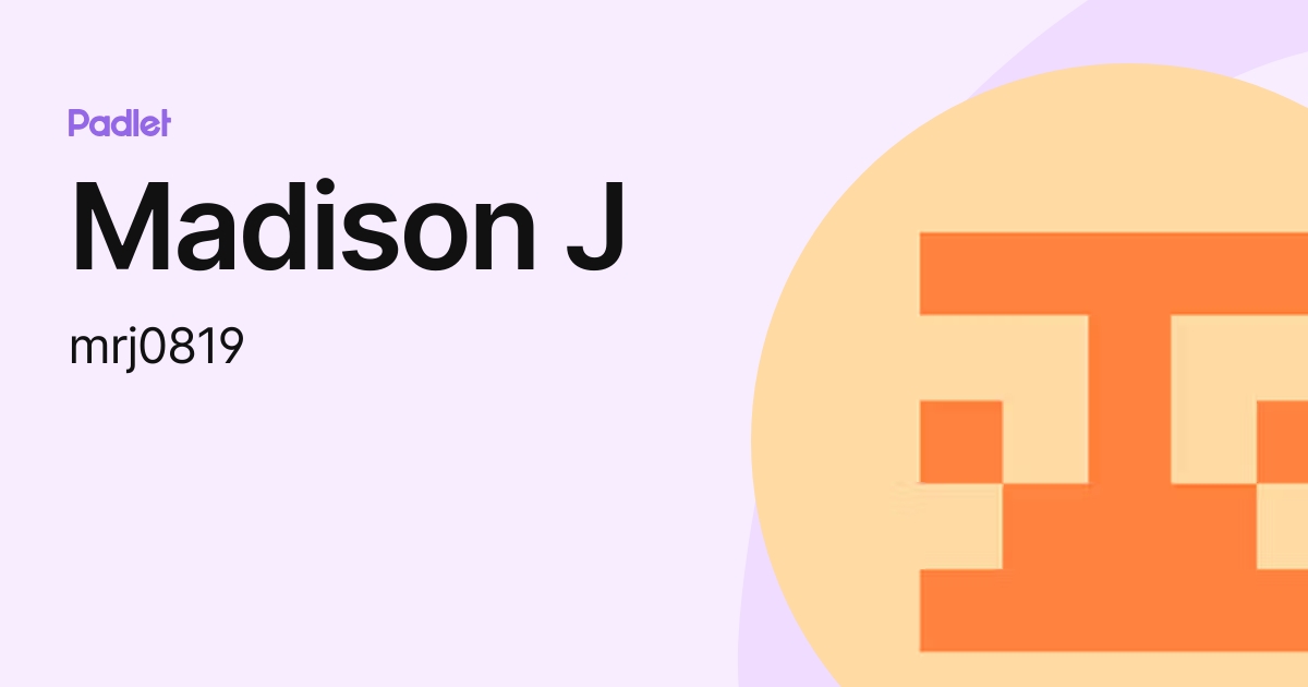 Madison J (mrj0819) profile | Padlet