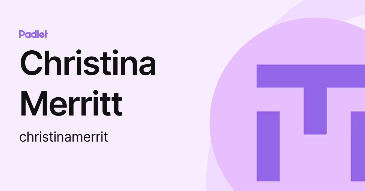 Christina Merritt (christinamerrit) profile | Padlet