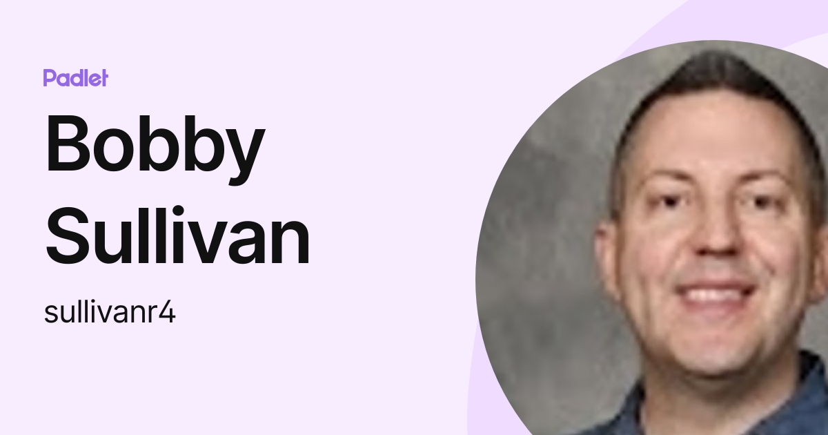 Bobby Sullivan (sullivanr4) profile | Padlet