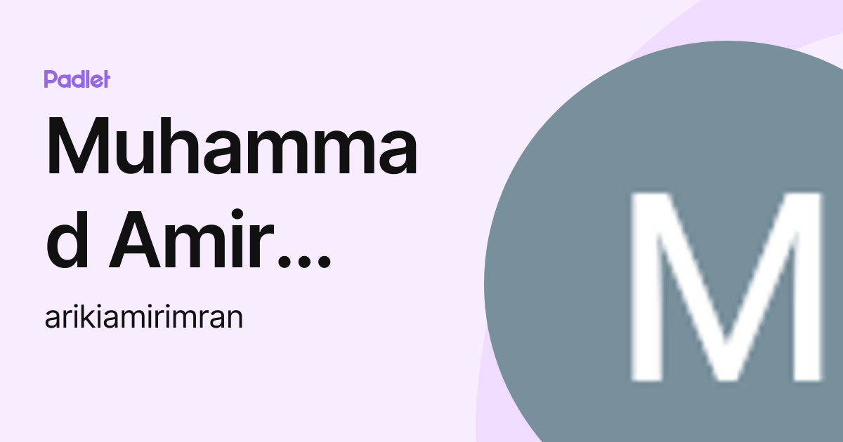 Muhammad Amir Imran Ariki (arikiamirimran) profile | Padlet