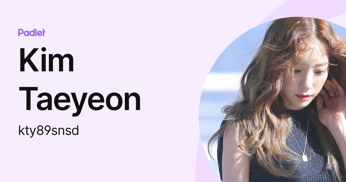 Kim Taeyeon (kty89snsd) profile | Padlet