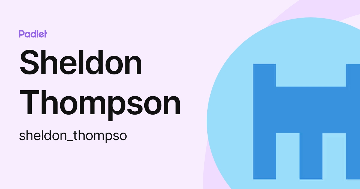 Sheldon Thompson (sheldon_thompso) profile | Padlet