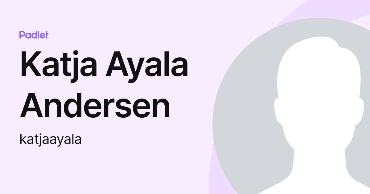 Katja Ayala Andersen (katjaayala) profile | Padlet