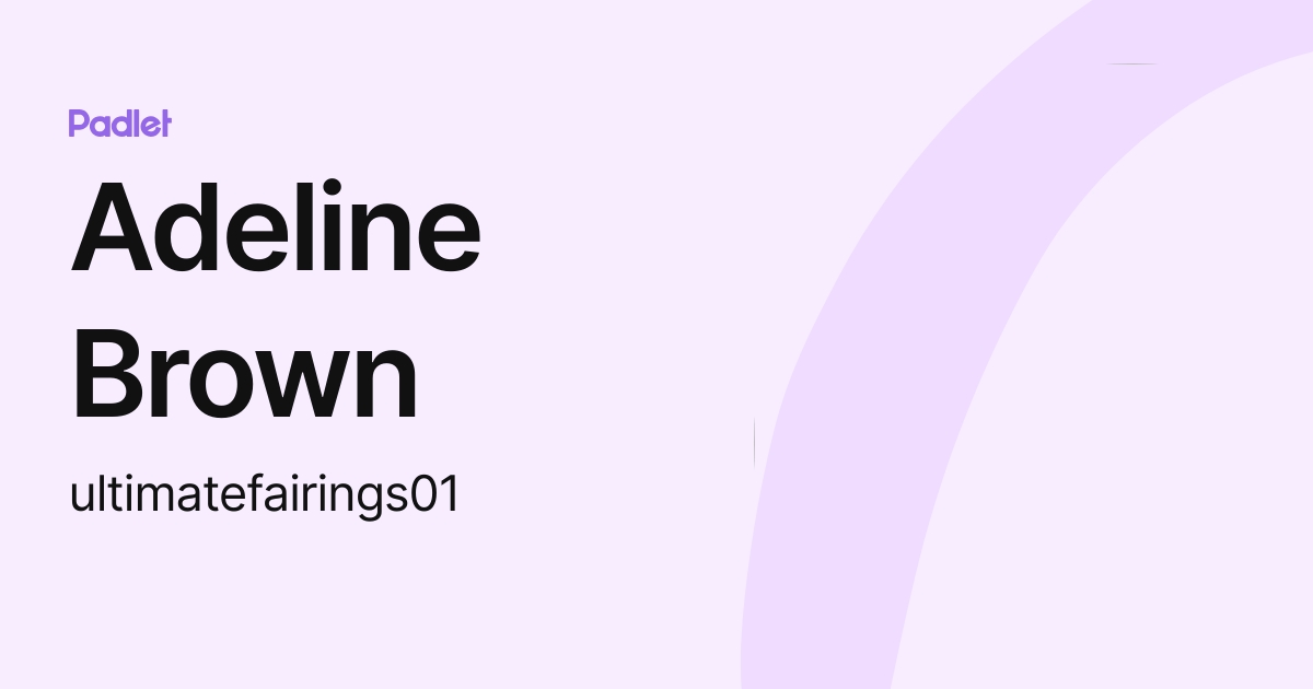 Adeline Brown (ultimatefairings01) profile | Padlet
