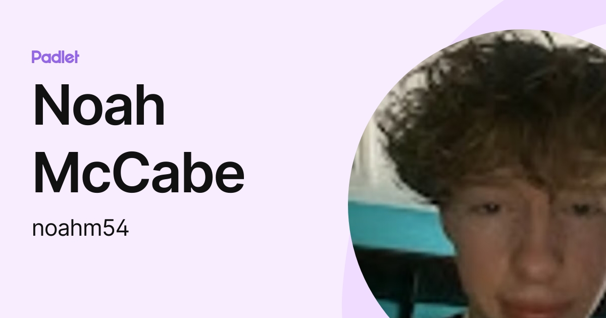 Noah McCabe (noahm54) profile | Padlet