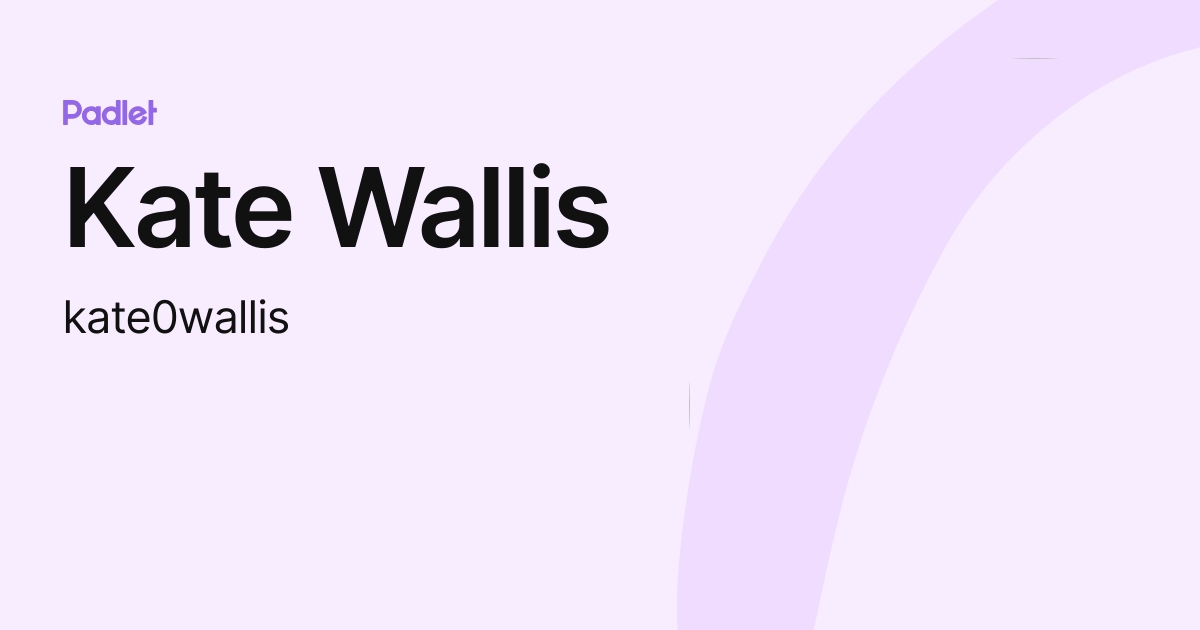 Kate Wallis (kate0wallis) profile | Padlet