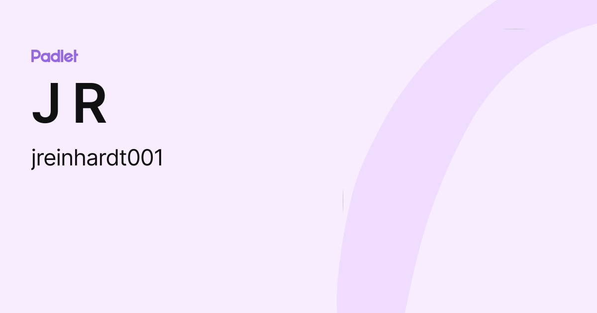 J R (jreinhardt001) profile | Padlet