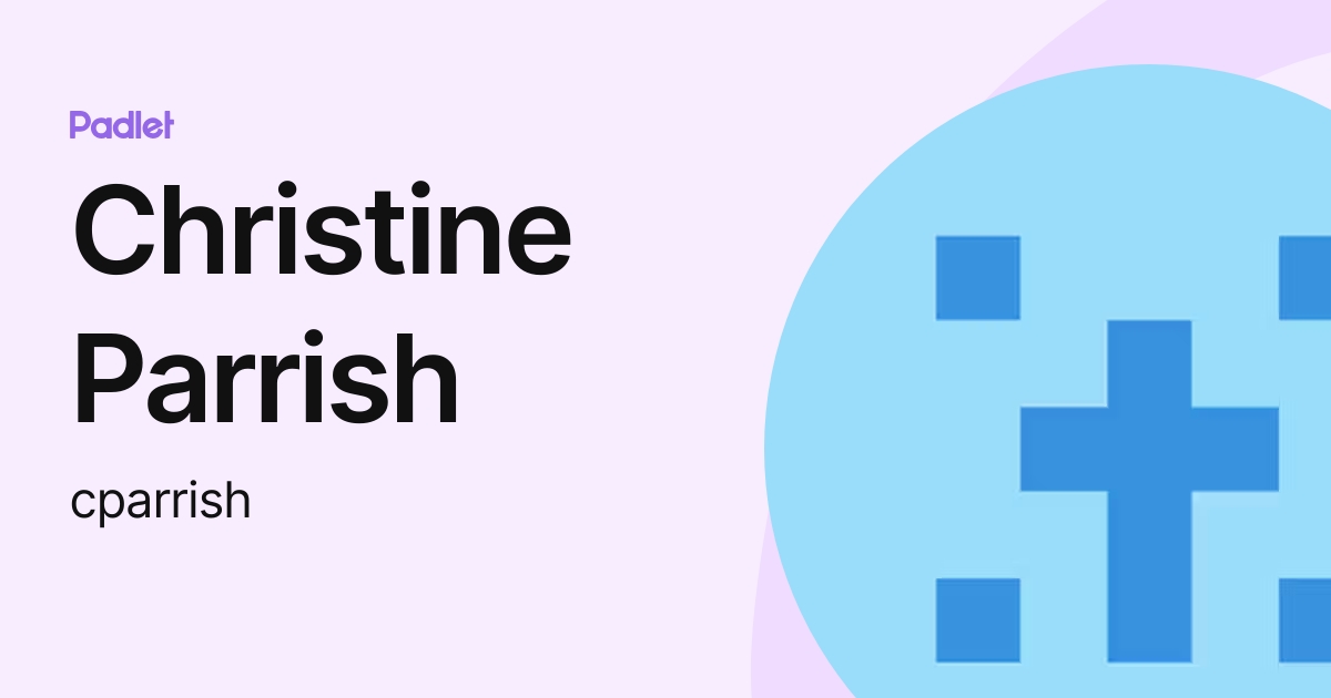 Christine Parrish (cparrish) profile | Padlet