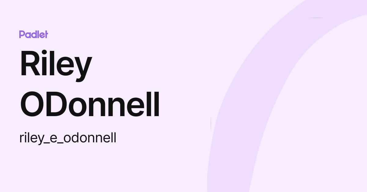 Riley ODonnell (riley_e_odonnell) profile | Padlet