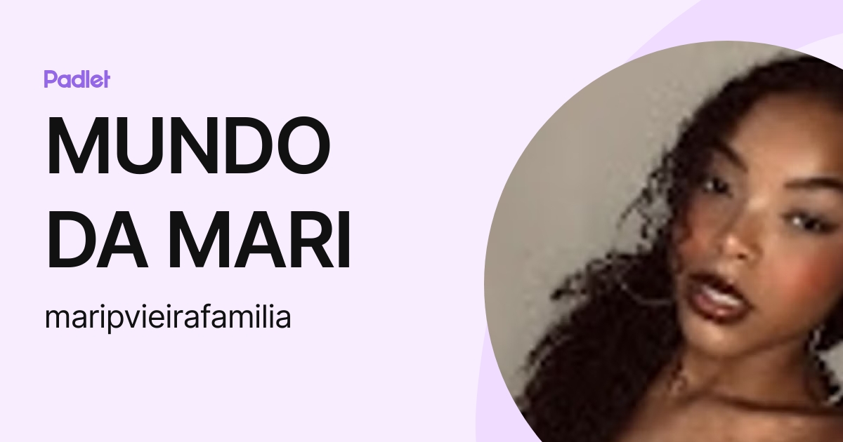MUNDO DA MARI (maripvieirafamilia) profile | Padlet