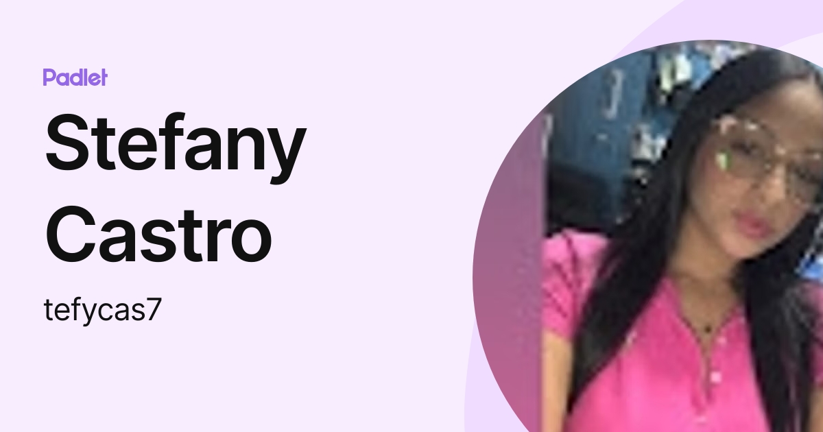 Stefany Castro (tefycas7) profile | Padlet