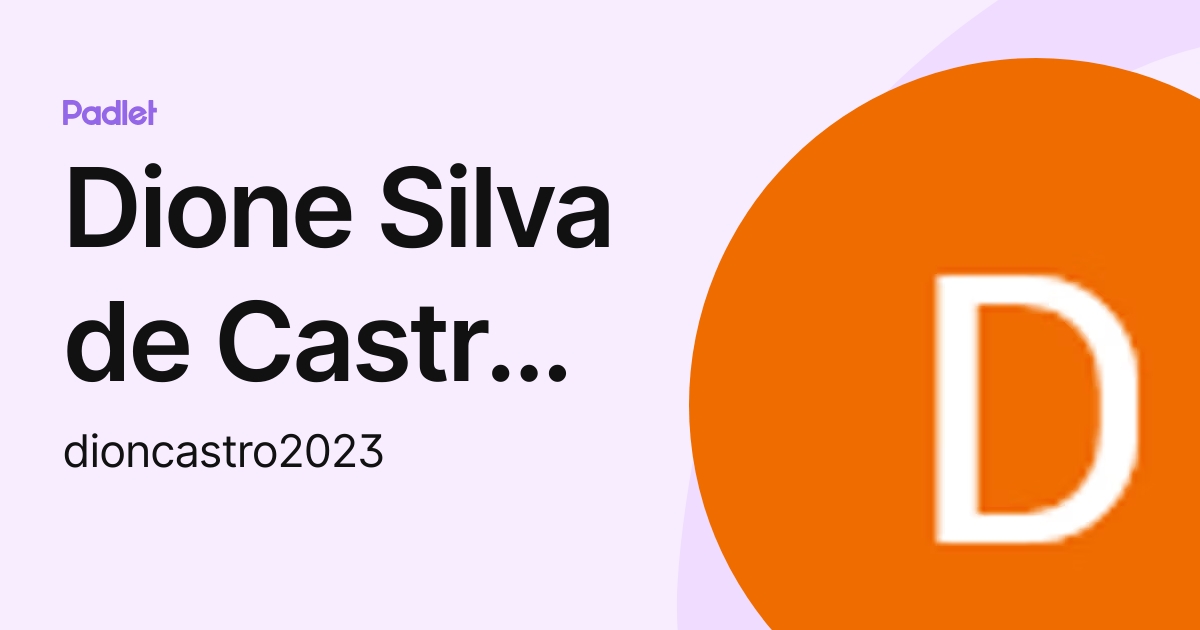Dione Silva de Castro Dione de Castro (dioncastro2023) profile | Padlet