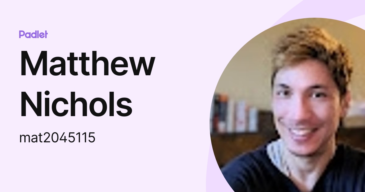 Matthew Nichols (mat2045115) profile | Padlet