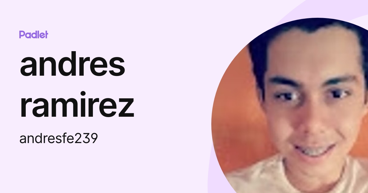 andres ramirez (andresfe239) profile | Padlet