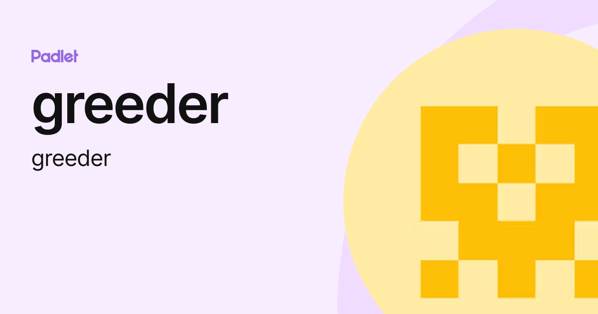 greeder (greeder) profile | Padlet