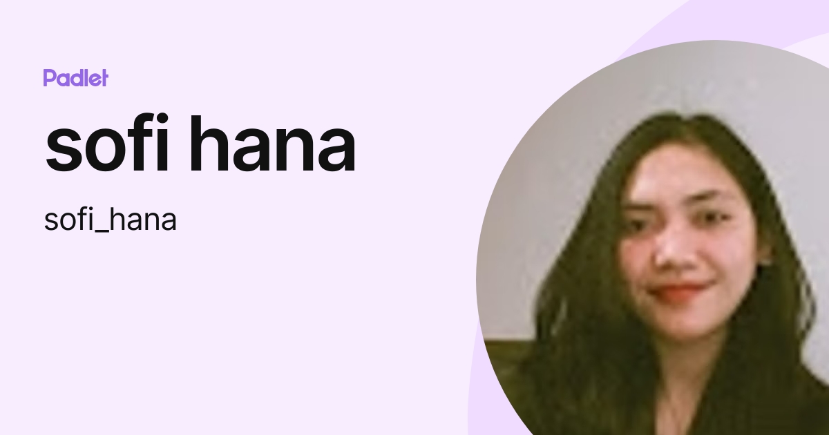 sofi hana (sofi_hana) profile | Padlet