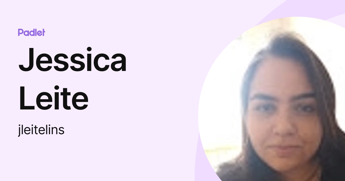 Jessica Leite (jleitelins) profile | Padlet